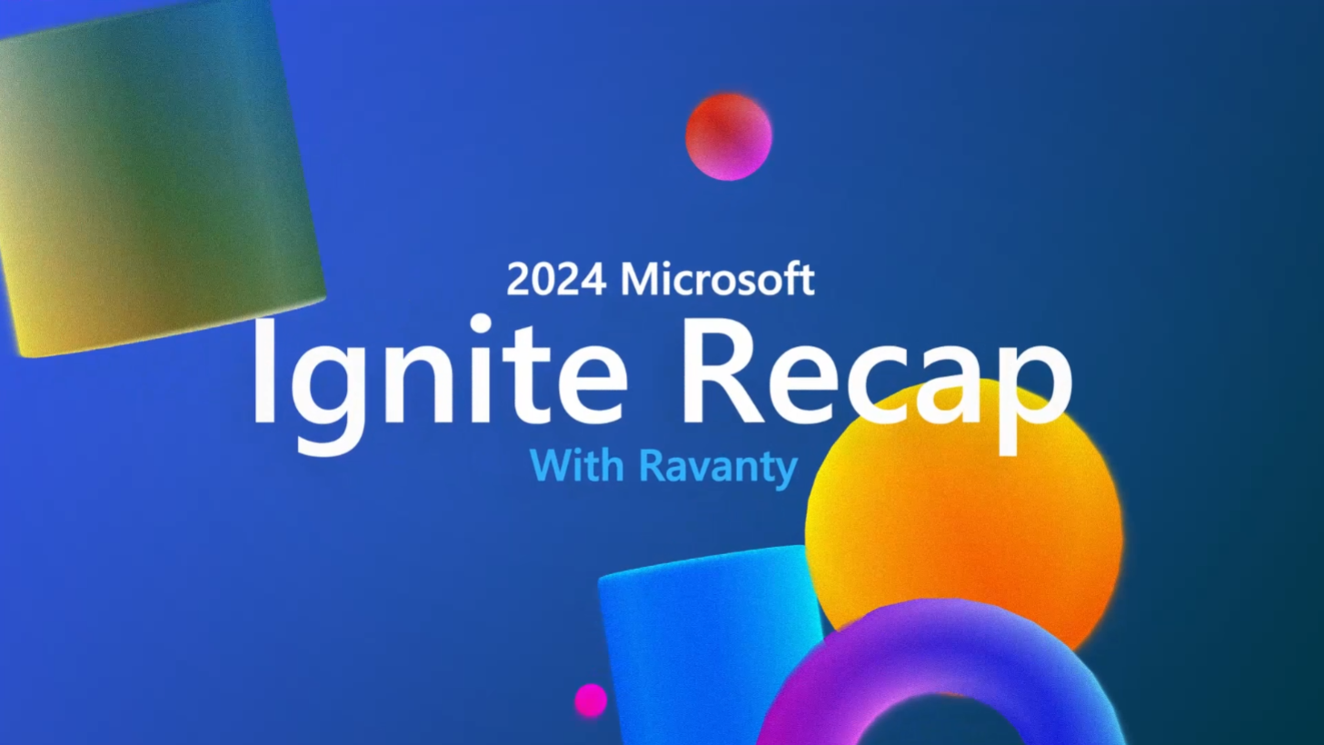 Microsoft Ignite 2024 Recap