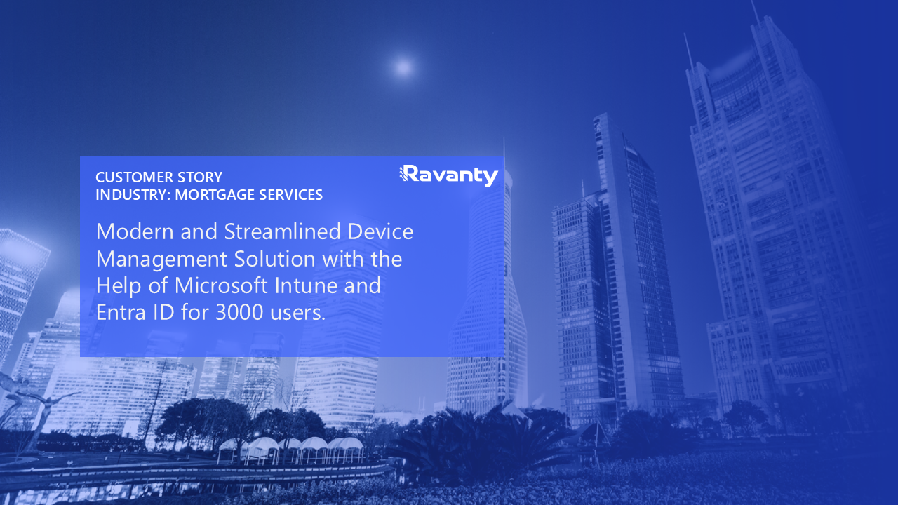 How Ravanty Deployed Microsoft Intune and Entra ID for 3000 users